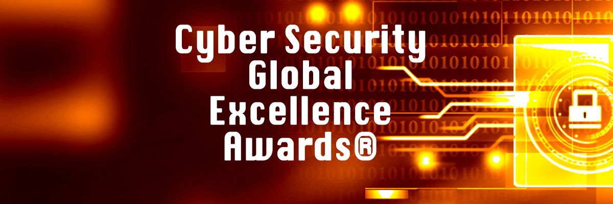 Cyber Security Global Excellence Awards® Final Call for 2021 ...